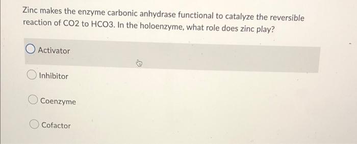 Solved Zinc makes the enzyme carbonic anhydrase functional | Chegg.com