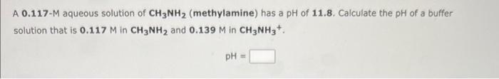 Solved A 0.117-M aqueous solution of CH3NH2 (methylamine) | Chegg.com