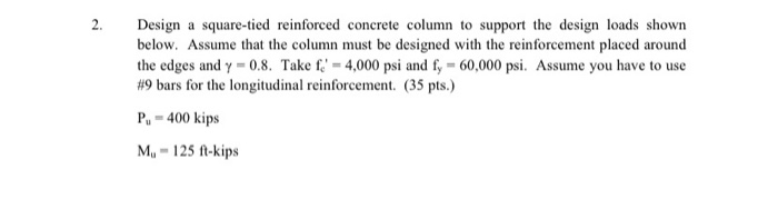 Solved 2. Design a square-tied reinforced concrete column to | Chegg.com