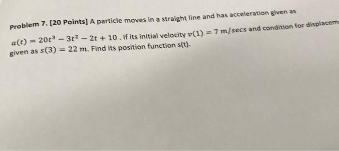 Solved Problem 7. [20 Points) A particle moves in a straight | Chegg.com