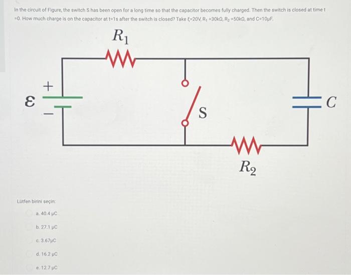 Solved In the circuit of Figure, the switch S has been open | Chegg.com