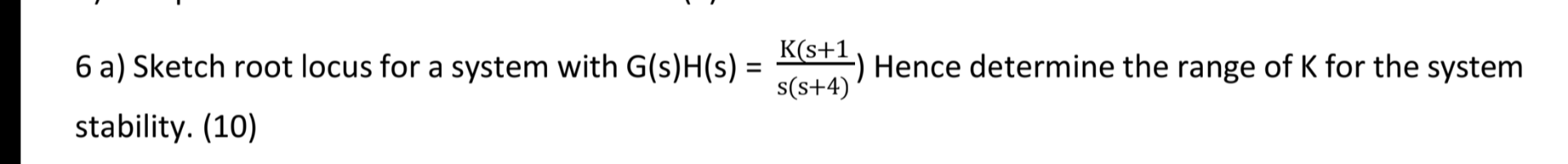 Solved 6 ﻿a) ﻿Sketch root locus and determine the range of K | Chegg.com