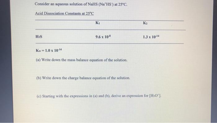 Solved Consider an aqueous solution of NaHS (NaHS) at 25°C. | Chegg.com