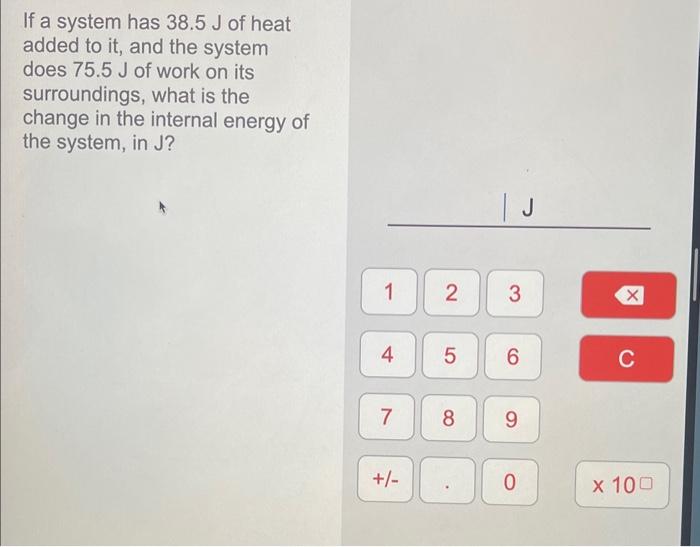 Solved If a system has 38.5 J of heat added to it, and the | Chegg.com