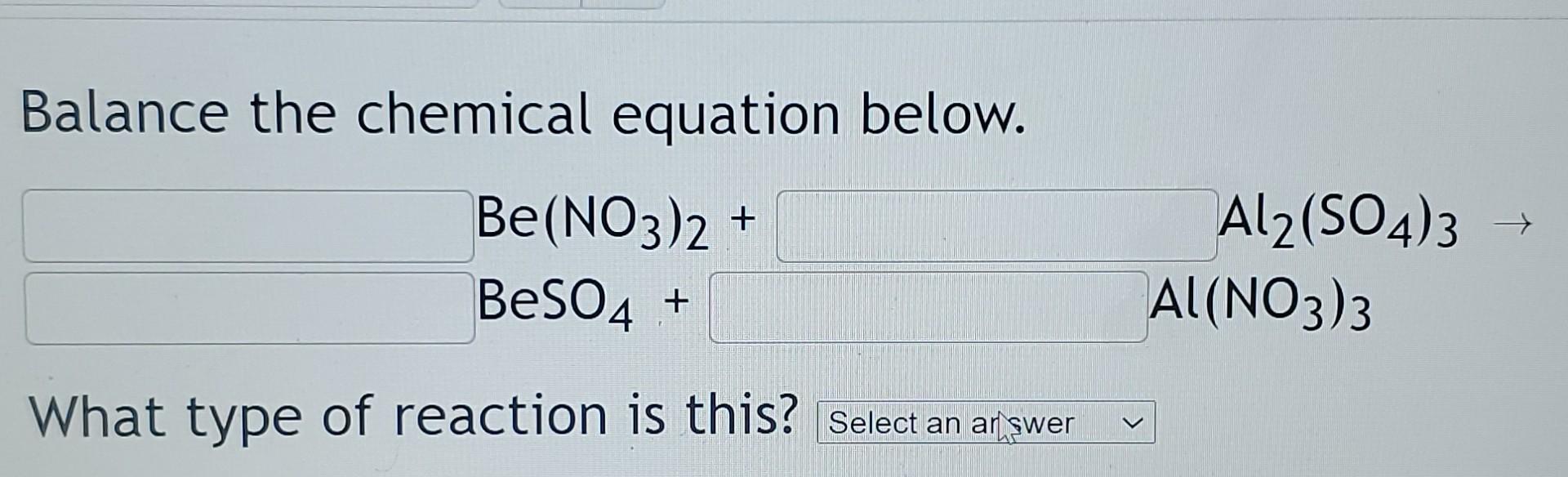 Solved Balance the chemical equation below. Be(NO3)2 + BeSO4 | Chegg.com