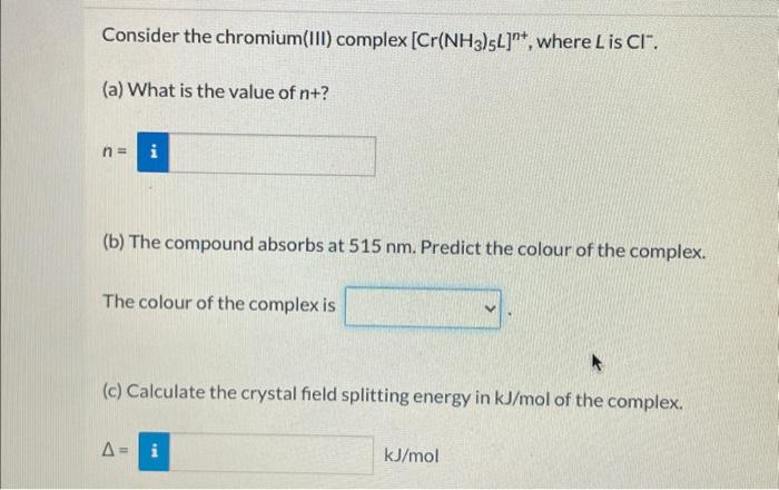 Solved Consider the chromium(III) complex [Cr(NH3)5 L]n+, | Chegg.com