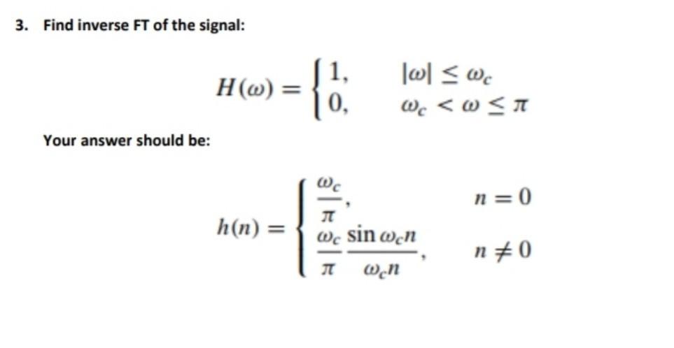 Solved 3. Find inverse FT of the signal: HW) = { 1, 0, WSW | Chegg.com