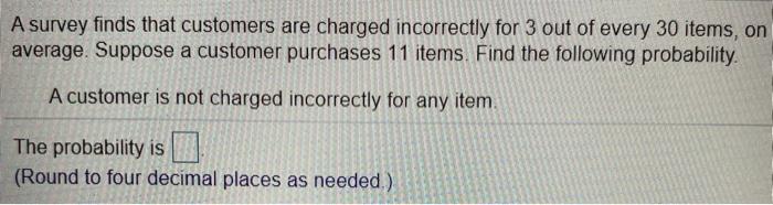 Solved A survey finds that customers are charged incorrectly | Chegg.com