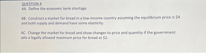 Solved QUESTION 4 4A. Define the economic term shortage. 4B. | Chegg.com