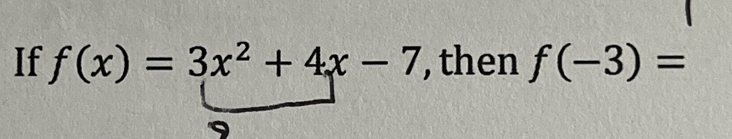 Solved If f(x)=3x2+4x-7, ﻿then f(-3)= | Chegg.com