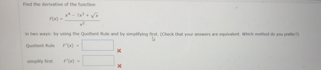 Solved Find the derivative of the functionF(x)=x4-7x3+x2x2in | Chegg.com