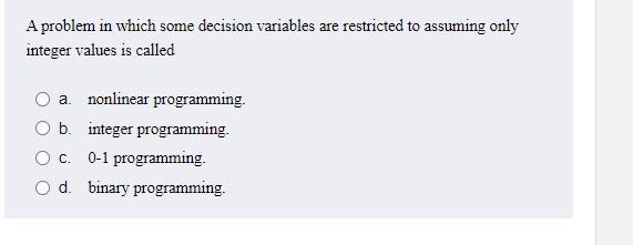 Solved A problem in which some decision variables are | Chegg.com