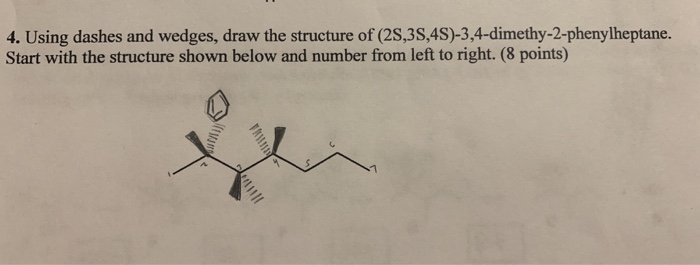 Solved 4. Using dashes and wedges, draw the structure of | Chegg.com
