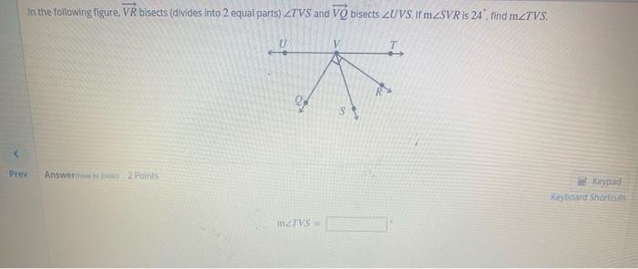 Solved In the following figure, VR bisects (divides into 2 | Chegg.com