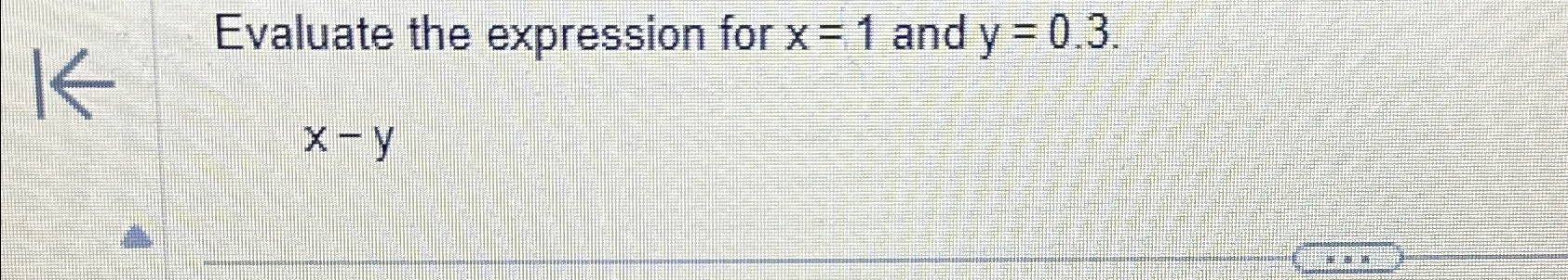 Solved Evaluate the expression for x=1 ﻿and y=0.3x-y | Chegg.com