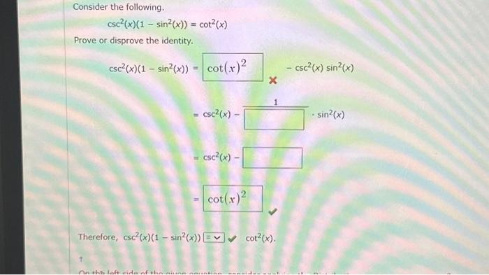 Solved Consider the following. csc²(x)(1-sin²(x)) = cot²(x) | Chegg.com