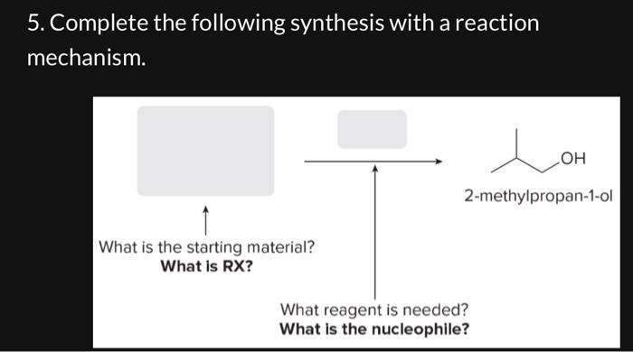 Solved 5. Complete the following synthesis with a reaction | Chegg.com