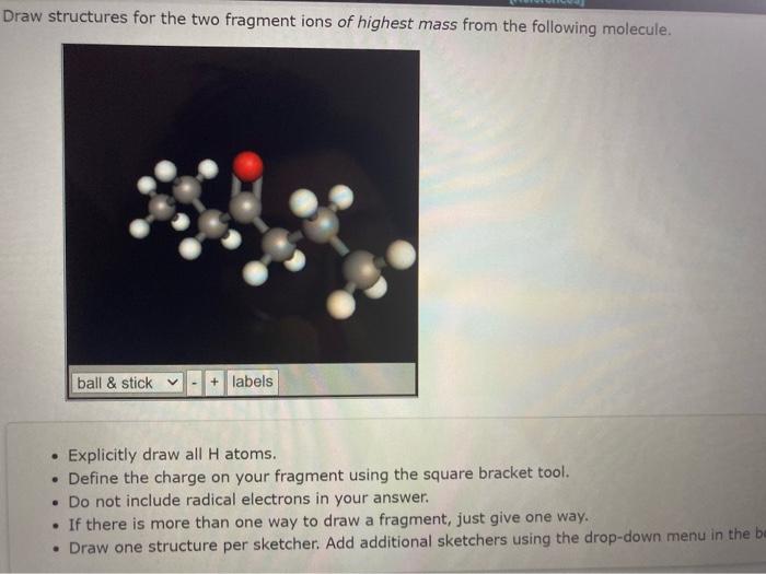 Solved Draw structures for the two fragment ions of highest | Chegg.com