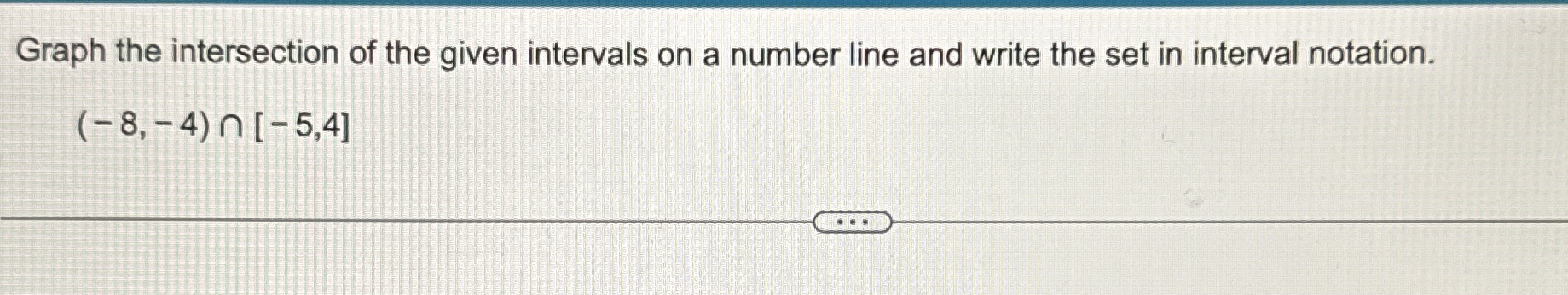 Solved Graph the intersection of the given intervals on a | Chegg.com