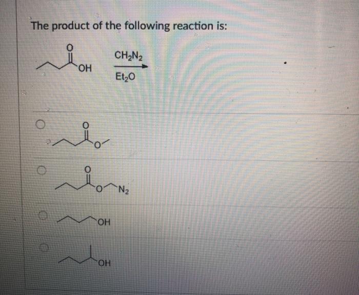 Solved The product of the following reaction is: CH2N2 OH | Chegg.com