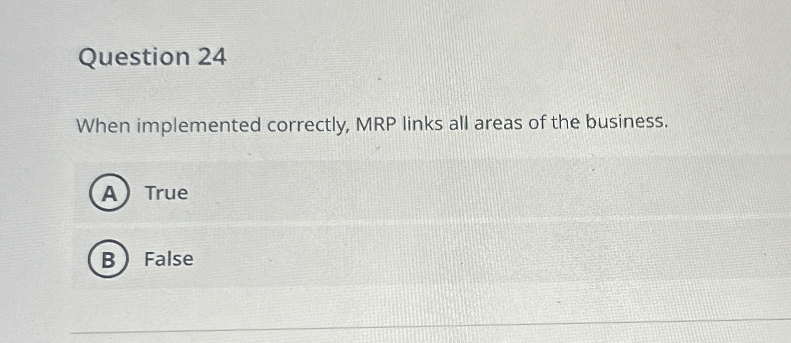 Solved Question 24When implemented correctly, MRP links all | Chegg.com