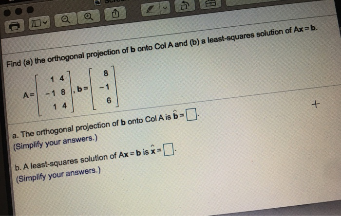 Solved Find (a) the orthogonal projection of b onto Col A | Chegg.com
