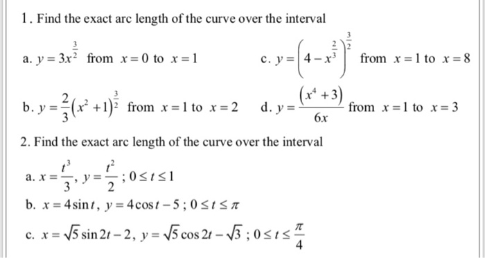 Solved 1. Find the exact arc length of the curve over the | Chegg.com