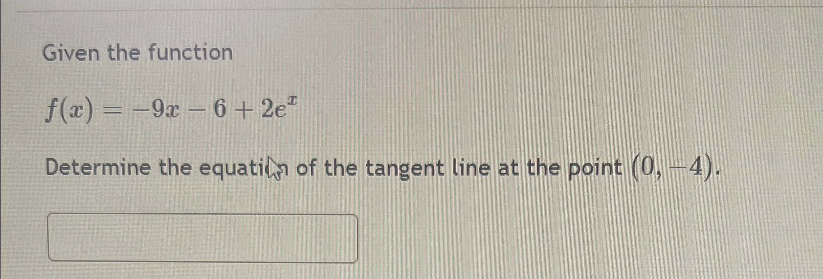 Solved Given the functionf(x)=-9x-6+2exDetermine the | Chegg.com