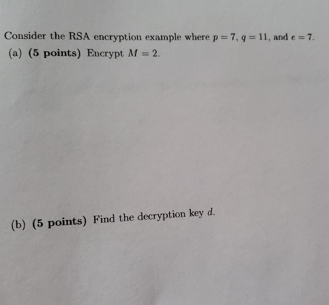 Solved Consider the RSA encryption example where p = 7,9 = | Chegg.com