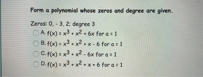 Solved Form a polynomial whose zeros and degree are given. | Chegg.com