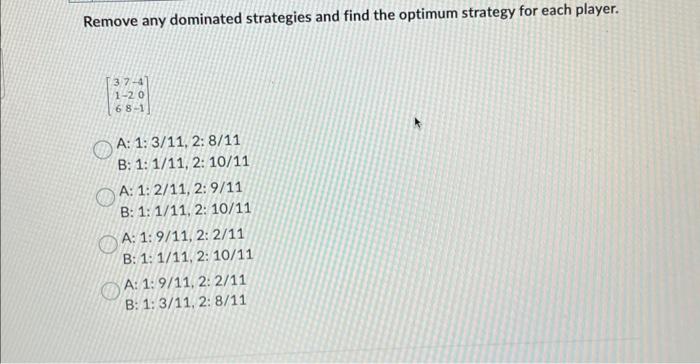 Solved Remove any dominated strategies and find the optimum | Chegg.com