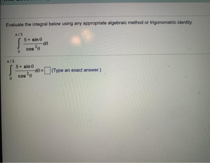 Solved Evaluate the integral below using any appropriate | Chegg.com