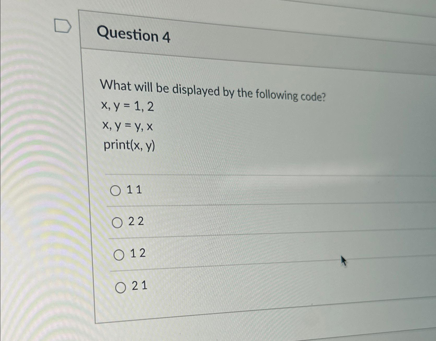 Solved Question 4What will be displayed by the following | Chegg.com