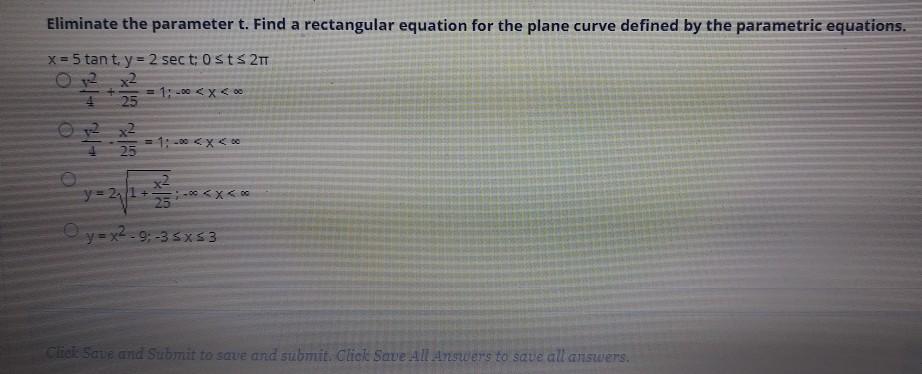 Solved Eliminate the parameter t. Find a rectangular | Chegg.com