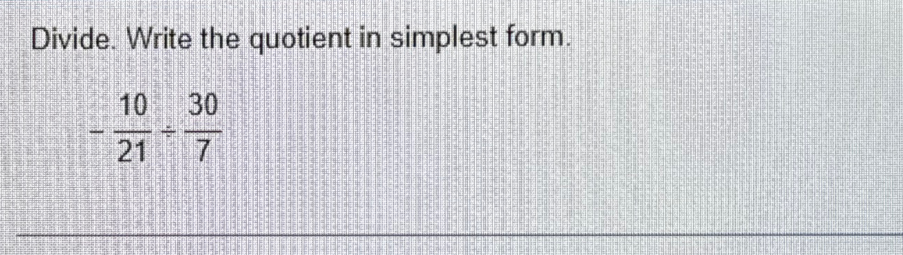 Solved Divide. Write the quotient in simplest form.-1021÷307 | Chegg.com