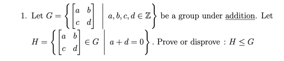 Solved Let G={[abcd]|a,b,c,dinZ} ﻿be a group under addition. | Chegg.com