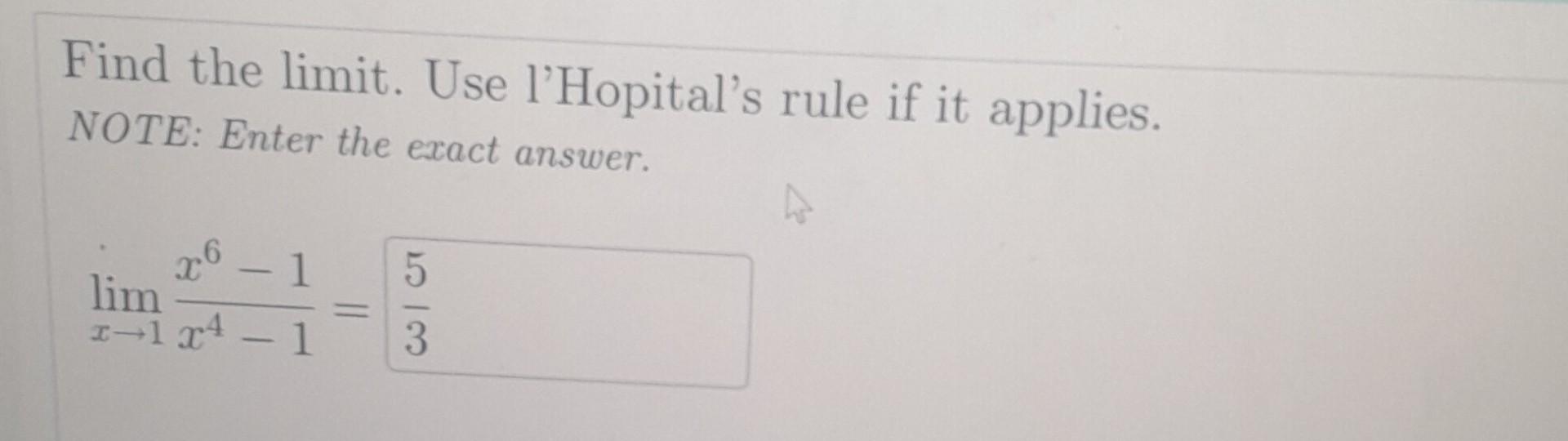 Solved Find the limit. Use l'Hopital's rule if it applies. | Chegg.com