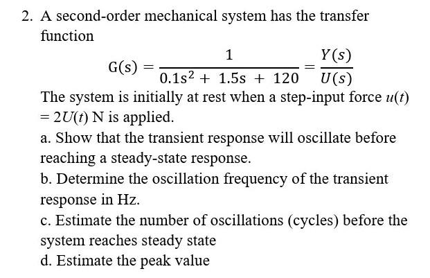 Solved = 2. A second-order mechanical system has the | Chegg.com