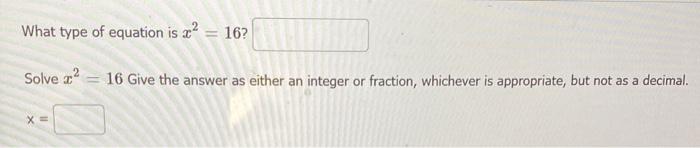 Solved What type of equation is x2=16 ? Solve x2=16 Give the | Chegg.com
