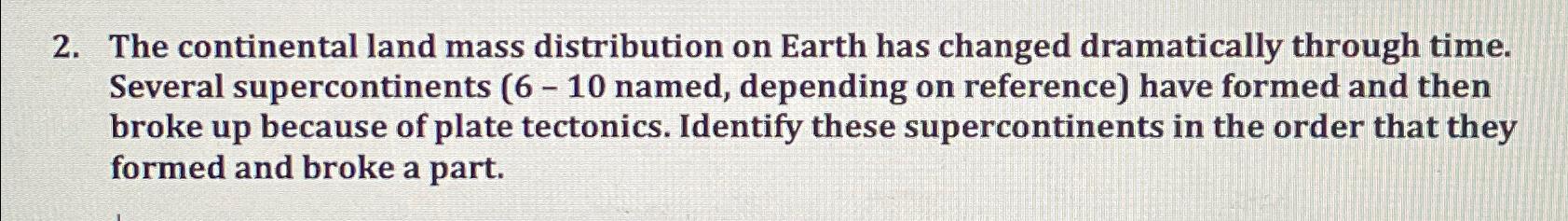 Solved The continental land mass distribution on Earth has | Chegg.com