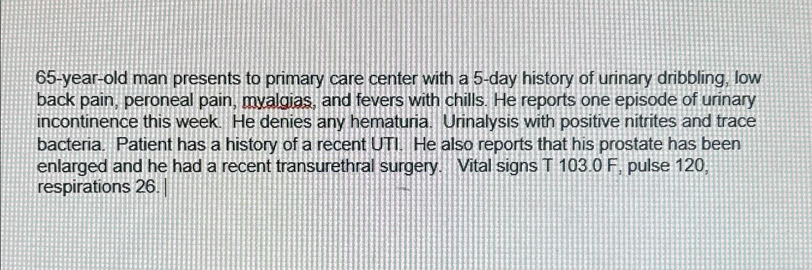 Solved 65 Year Old Man Presents To Primary Care Center With