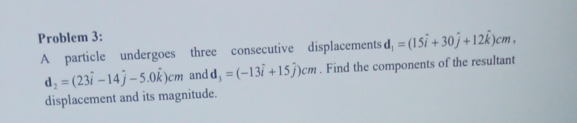 Solved Problem 3: A particle undergoes three consecutive | Chegg.com