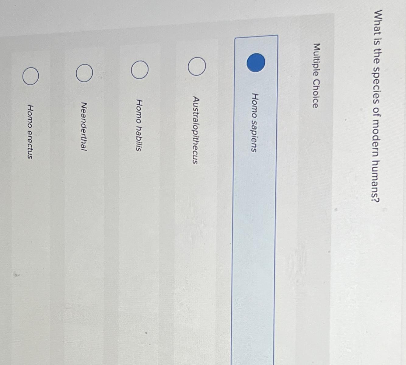 Solved What is the species of modern humans?Multiple | Chegg.com