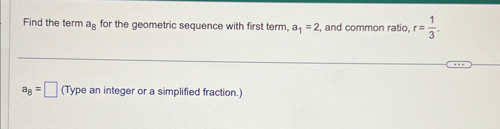 Solved Find the term a8 ﻿for the geometric sequence with | Chegg.com