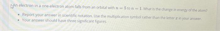 Solved An Electron In A One Electron Atom Falls From An