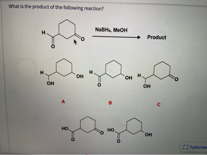 Solved What is the product of the following reaction? NaBH4, | Chegg.com