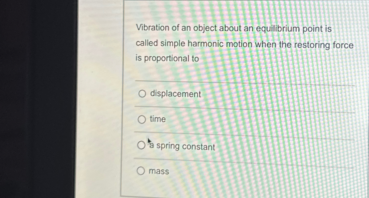 Solved Vibration of an object about an equilibrium point is | Chegg.com