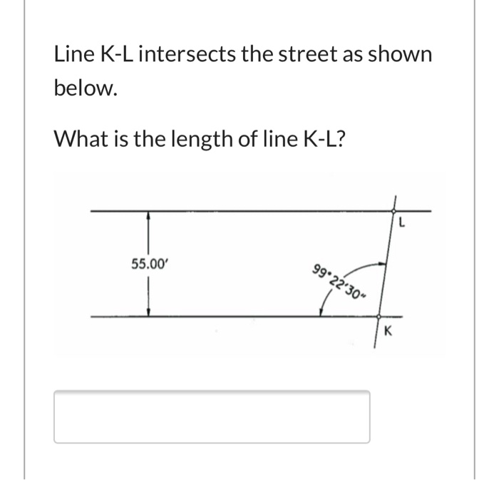 Solved Line K-L intersects the street as shown below. What | Chegg.com