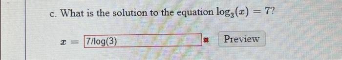 Solved c. What is the solution to the equation log3(x)=7 ? | Chegg.com