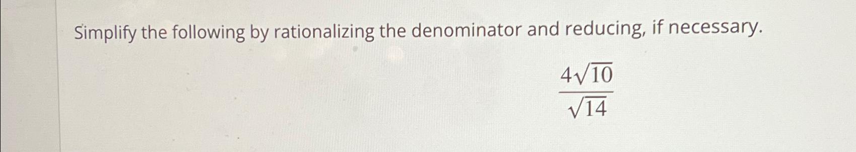 Solved Simplify the following by rationalizing the | Chegg.com